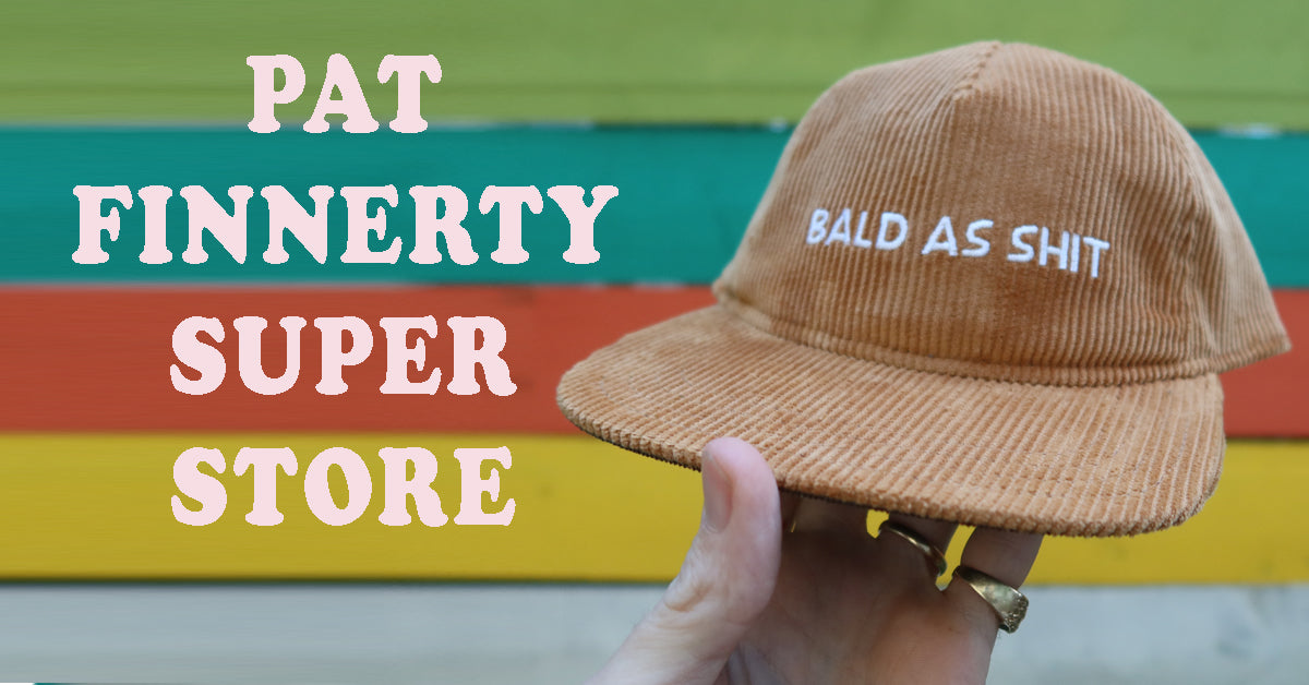 PAT FINNERTY SUPERSTORE